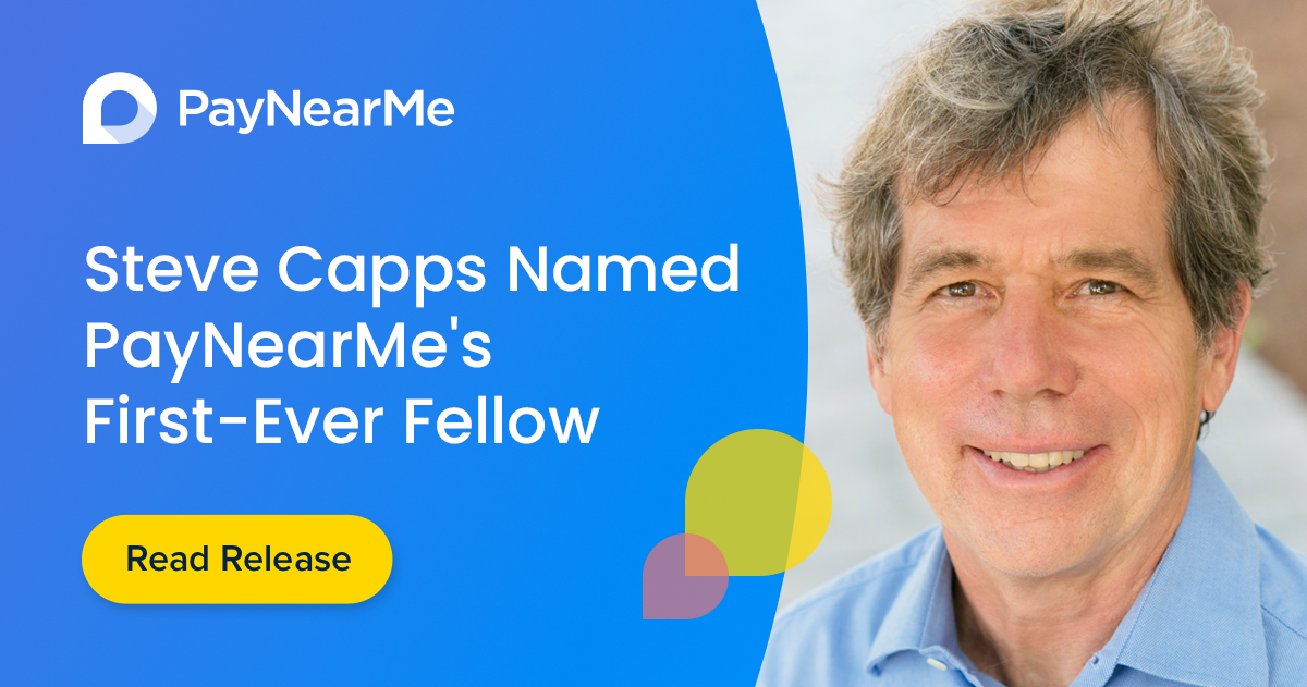 Steve Capps Named PayNearMe's First-Ever Fellow, Pioneering Advances in ...